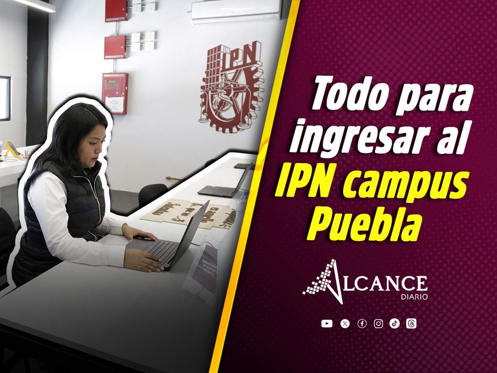 ¿Listo? Arranca el proceso de admisión para ingresar al IPN campus Puebla