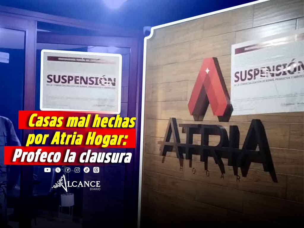 Suspende Profeco a Inmobiliaria Atria Hogar; tiene quejas por defectos ...