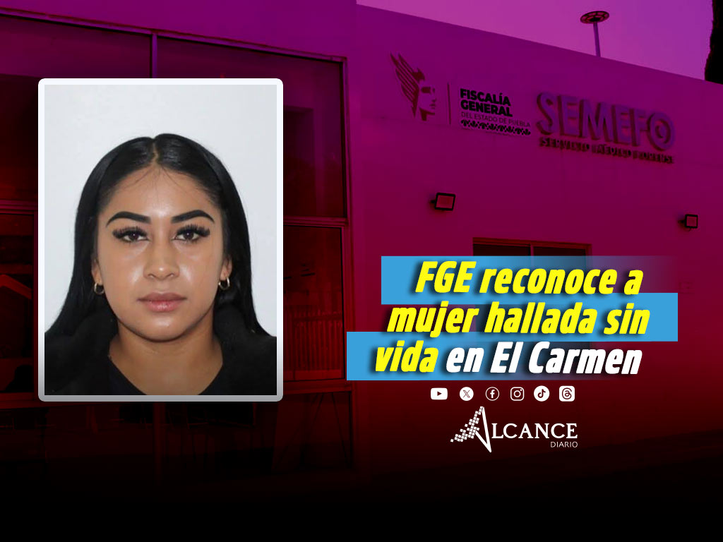 Reconoce FGE a mujer hallada sin vida en colonia El Carmen Huexotitla ...